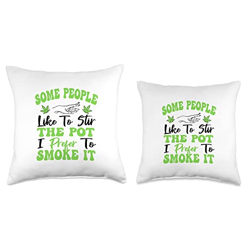 cannabi weed marijuana weed people cannabi apparel some People Like to stir The Pot i Prefer to Smoke it 420 Throw Pillow, 16x16, Multicolor