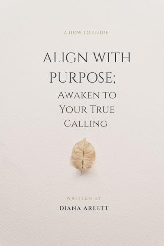 Align with Purpose: Awaken to Your True Calling