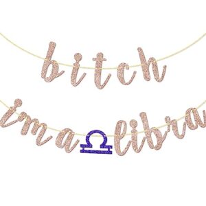 bitch i'm a libra banner, pre-strung libra season birthday banner, zodiac birthday party decorations, 18th, 21st, 25th, 30th, 40th birthday party decorations, champagne glitter