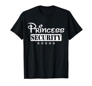 princess security team birthday family trip dad mom daughter t-shirt