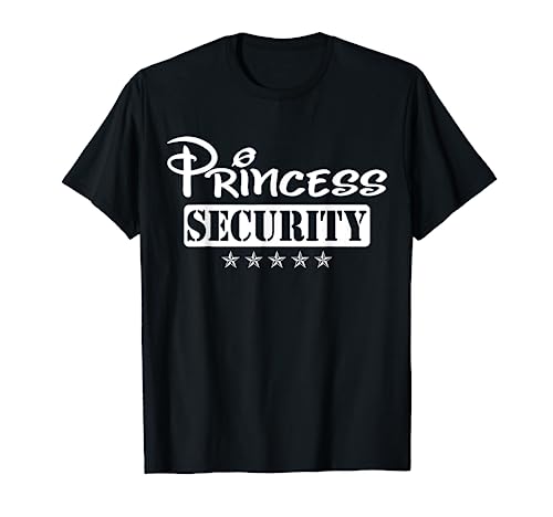 Princess Security Team Birthday Family Trip Dad Mom Daughter T-Shirt