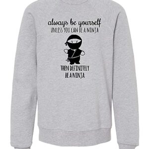 Always Be Yourself Unless You Can Be A Ninja, Long Sleeve Unisex Kids' Sweatshirt, Unisex Graphic Sweatshirt, Shirts With Sayings, Heather Gray or Mauve (M, Heather Gray)