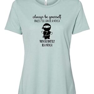 Always Be Yourself Unless You Can Be A Ninja, Cute Women's Screen Printed Crew Neck Tee, Shirts With Sayings, Dusty Blue or Olive (M, Dusty Blue)