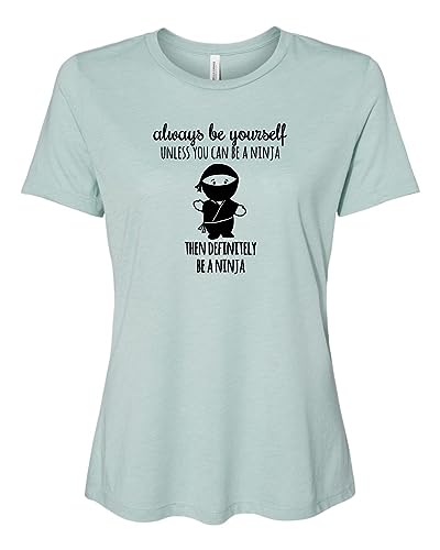 Always Be Yourself Unless You Can Be A Ninja, Cute Women's Screen Printed Crew Neck Tee, Shirts With Sayings, Dusty Blue or Olive (M, Dusty Blue)