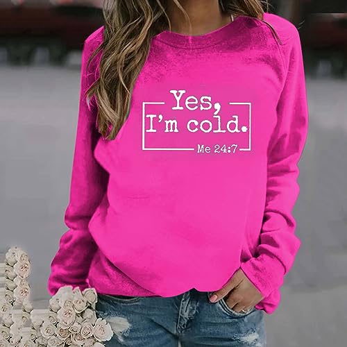 pallet sales of returned items hoodies with designs Womens I'm Yes Cold Me 24:7 Printed Sweatshirts Long Sleeve Funny Letter Print Hip Hop Shirt Fall Fashion Clothes 2023 Hot Pink M