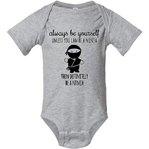 Always Be Yourself Unless You Can Be A Ninja, Cute Onesie, Sweet Baby Bodysuit, Graphic Onesie, Shirts With Sayings, Heather Gray, Chill, or Lavender (18MO, Heather Gray)