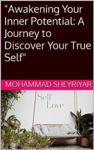 "awakening your inner potential: a journey to discover your true self"