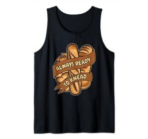 always ready to knead bread maker bread dough bread baker tank top