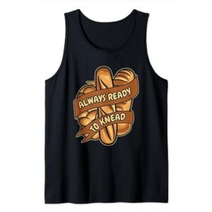 Always Ready To Knead Bread Maker Bread Dough Bread Baker Tank Top