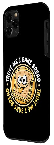 iPhone 11 Pro Trust Me I Bake Bread Bread Maker Bread Dough Bread Baker Case