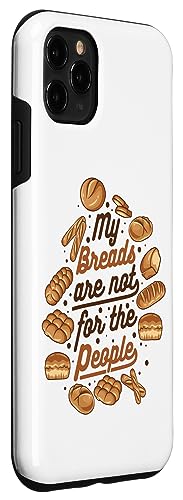 iPhone 11 Pro Max My Breads Are Not For The People Bread Maker Bread Baker Case