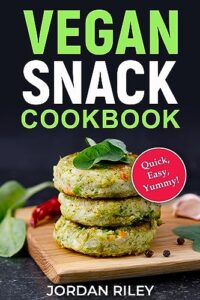 vegan snack cookbook: quick and easy; tasty, fun, and yummy