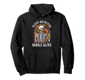 sleep deprived barely alive funny skeleton halloween shost pullover hoodie