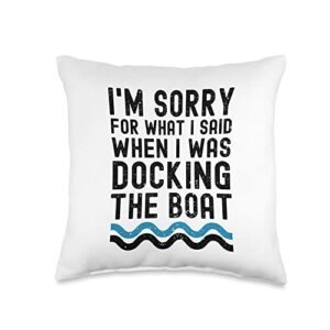 gifts for boaters i'm sorry for what i said when i was docking the boat funny throw pillow, 16x16, multicolor