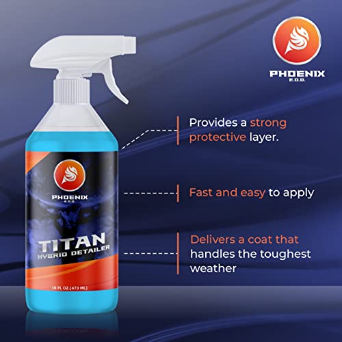 Phoenix E.O.D. Titan Hybrid Detailer (16oz) - Hybrid Ceramic Coating Detail Spray That Shines, Cleans & Protects - Top Coat Car Wash Polish & Paint Protectant - Longer Lasting Than Car Waxes