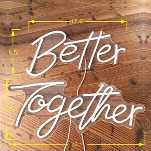 Better Together Neon Sign for Wall Decor, Wedding Decoration, Christmas Decoration, Party Background, Romance Neon Lights Signs Gift (with Dimmable) for Girlfriend, 18x8.5+23x10.5 inches, Warm White