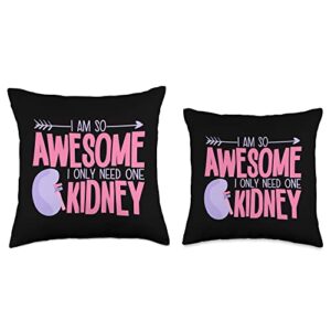 Kidney Removal Surgery Gifts & Apparel I Am So Awesome I Only Need One Kidney Throw Pillow, 18x18, Multicolor