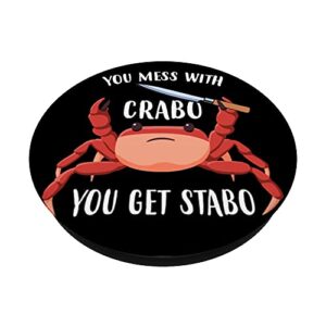 You Mess With Crabo You Get Stabo Funny Crab Pun Meme PopSockets Swappable PopGrip