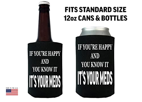 Funny Sarcastic If You Are Happy It's Your Meds Joke Collapsible Beer Can Bottle Beverage Cooler Sleeves 2 Pack