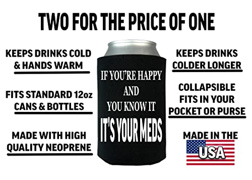 Funny Sarcastic If You Are Happy It's Your Meds Joke Collapsible Beer Can Bottle Beverage Cooler Sleeves 2 Pack