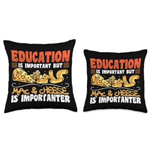 Macaroni and Cheese Costume Mac and Cheese gifts Education is Important but Mac & Cheese-Mac n Cheese Throw Pillow, 18x18, Multicolor