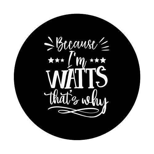 Because I'm Watts That's why funny PopSockets Swappable PopGrip