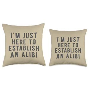 Funny True Crime Gifts I'm Just Here to Establish an Alibi True Crime Detective Throw Pillow, 16x16, Multicolor