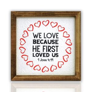 CYPREWOOD We Love Beacuse He First Loved Us Bible Verse Quotes Framed Wall Art, 10.6"x10.6" Farmhouse Christian Wall Hanging Sign, Rustic Wall Decor for Home