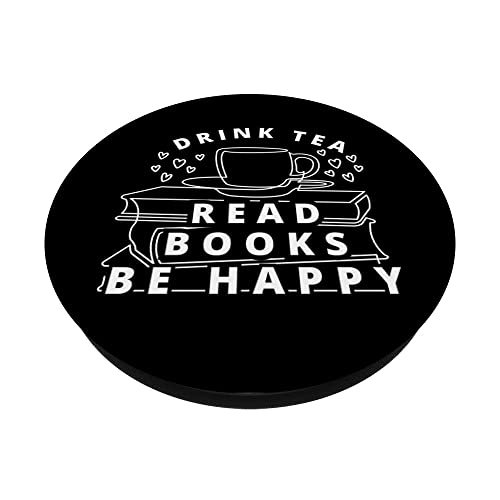 Tea Lover Drink Tea Read Books Be Happy Tea and Book PopSockets Swappable PopGrip