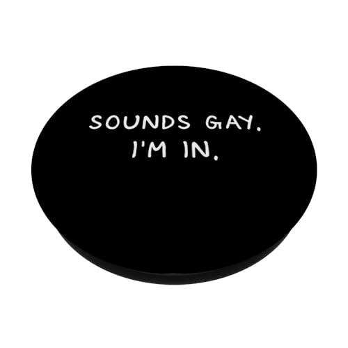 Sounds Gay. I'm. In. Funny and Cute Pride Quote PopSockets Standard PopGrip