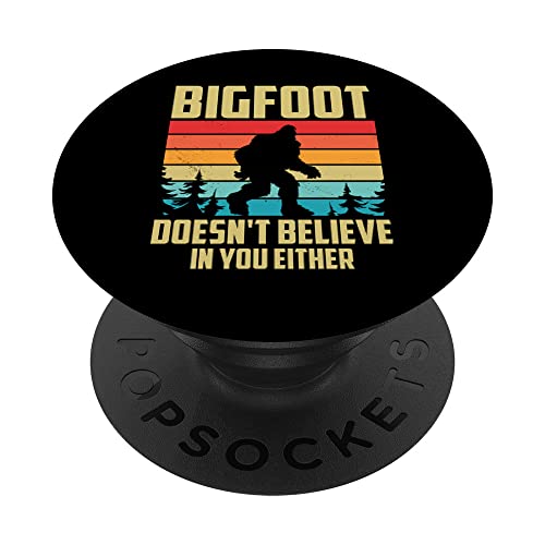 Bigfoot does not believe in you either Funny Sasquatch PopSockets Swappable PopGrip