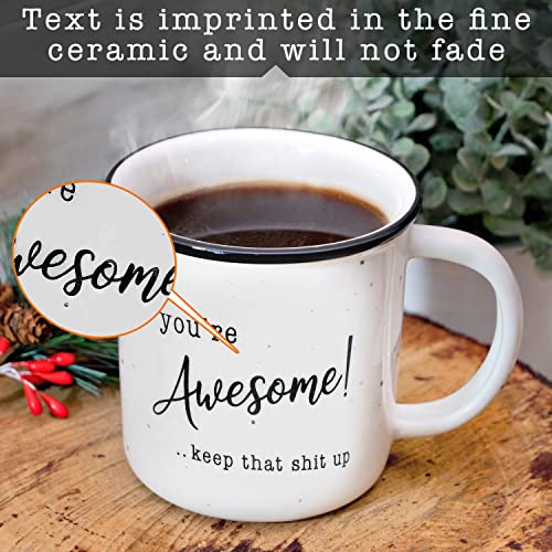 You're Awesome Coffee Mug 11 Ounce, Youre Awesome Keep That Shit Up Mug, Youre Awesome Mug, Coffee Mug Youre Awesome, You Are Awesome Mug Coffee Mug Funny Hilarious Coffee Mug Funny Coffee Mug