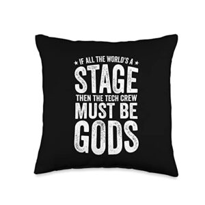 musical tech theater tech stage crew gifts if all the world's a stage then the tech crew must be gods throw pillow, 16x16, multicolor