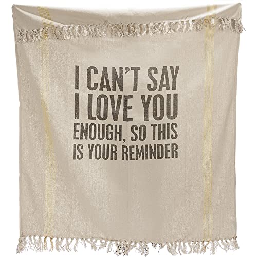 Primitives by Kathy I Can’t Say I Love You Enough So This is Your Reminder Throw Blanket