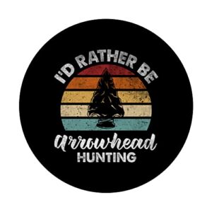 Vintage Quote I'd Rather Be Arrowhead Hunting Vintage Arrowh PopSockets Swappable PopGrip