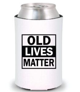 old lives matter funny can cooler