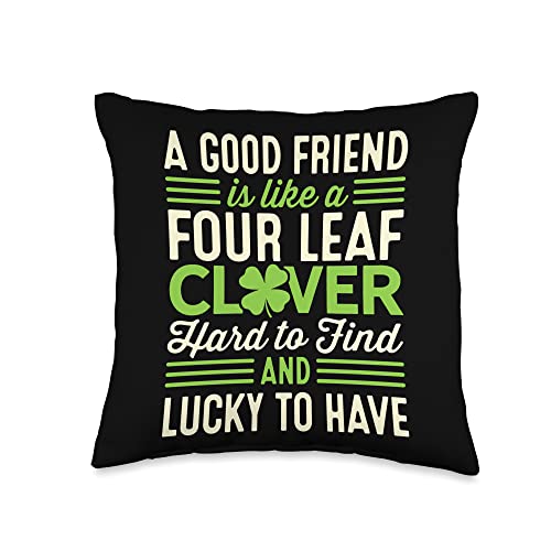 St. Patricks Day Gift Idea Ireland Irish Leprechau A Good Friend is Like A Clover Leaf St Patricks Day Ireland Throw Pillow, 16x16, Multicolor