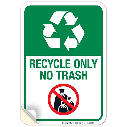 Recycle Only No Trash Sign, 10x7 Inches, 4 Mil Vinyl Decal Stickers Weather Resistant, Made in USA by Sigo Signs