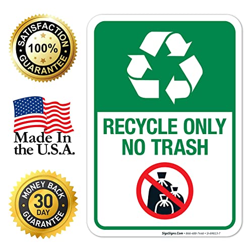 Recycle Only No Trash Sign, 10x7 Inches, 4 Mil Vinyl Decal Stickers Weather Resistant, Made in USA by Sigo Signs