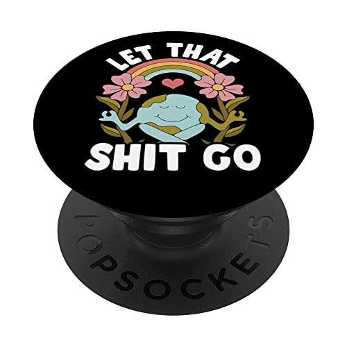 Let That Shit Go Hippie Meditation Earth Day Yoga PopSockets Swappable PopGrip