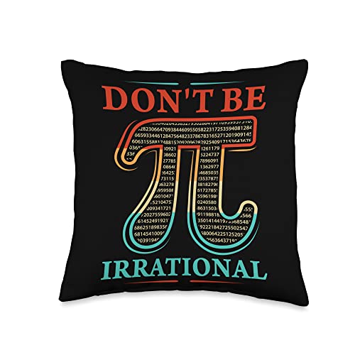 Funny Pi Day & Math Lover Geek Nerd Gifts Pi Day Funny Math Symbol Quote I Don't Be Irrational Throw Pillow, 16x16, Multicolor