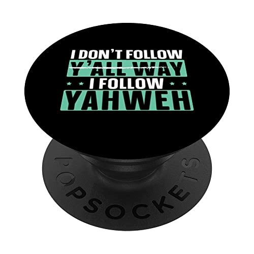 I Don't Follow Y'all Way I Follow Yahweh Christian Believer PopSockets Swappable PopGrip