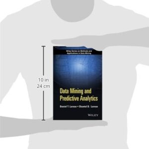 Data Mining and Predictive Analytics (Wiley Series on Methods and Applications in Data Mining)