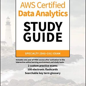 AWS Certified Data Analytics Study Guide: Specialty (DAS-C01) Exam