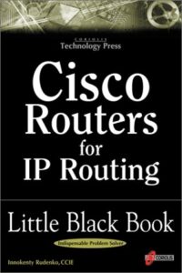 cisco routers for ip routing little black book: the definitive guide to deploying and configuring cisco routers