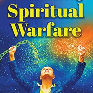 A Practical Guide to Understanding Spiritual Warfare