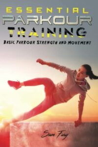 essential parkour training: basic parkour strength and movement (survival fitness)