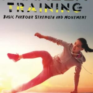 Essential Parkour Training: Basic Parkour Strength and Movement (Survival Fitness)