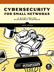 cybersecurity for small networks: a guide for the reasonably paranoid