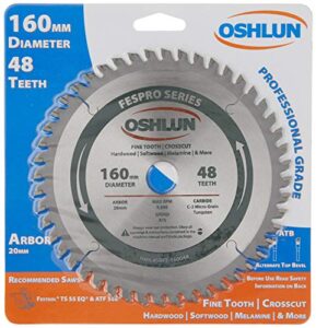 oshlun sbft-160048 160mm 48 tooth fespro crosscut atb saw blade with 20mm arbor for festool ts 55 eq, dewalt dws520, and makita sp6000k